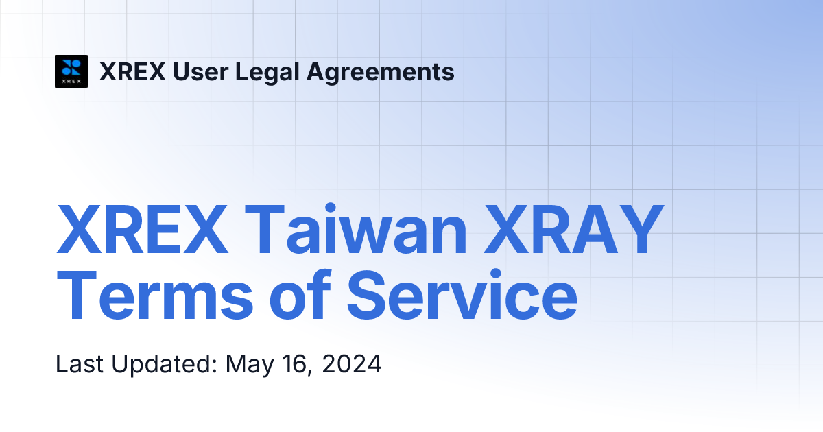 XREX Taiwan XRAY Terms of Service | XREX User Legal Agreements