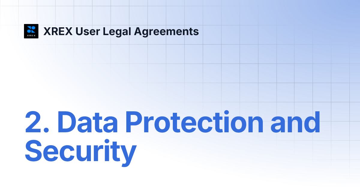 2. Data Protection and Security | XREX User Legal Agreements